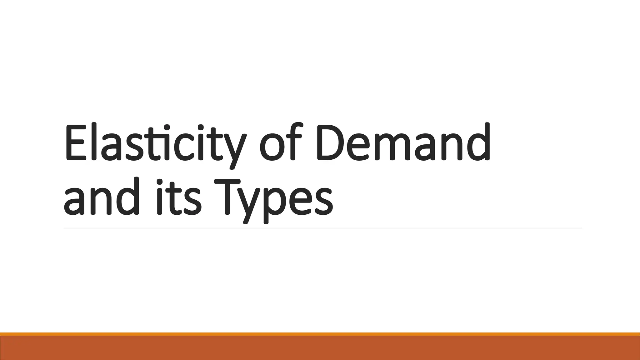 Elasticity of Demand and its Types Economics | PPT