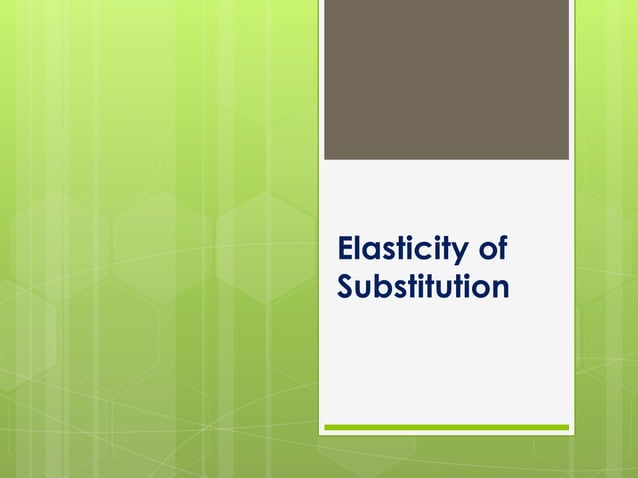 Elasticity of substitution | PPTX | Physics | Science