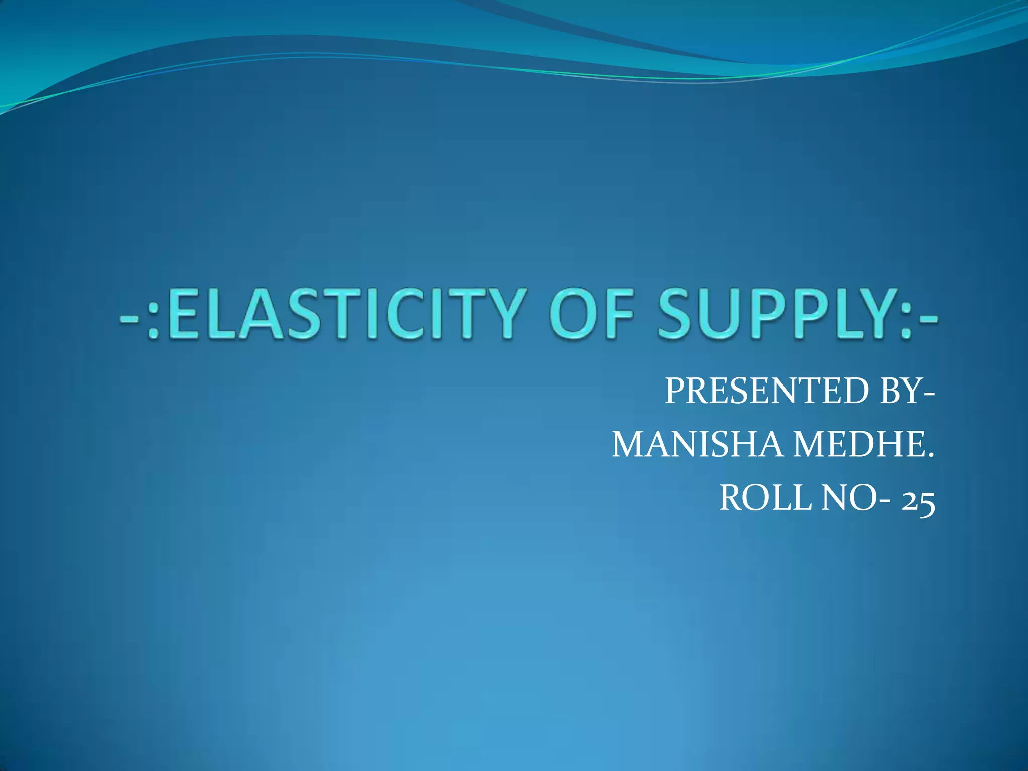 Elasticity of supply | PPTX
