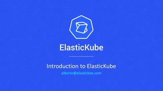 Introduction to ElasticKube | PPTX