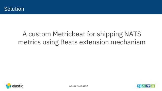 Monitoring the NATS messaging system at scale with Elastic Beats | PPT