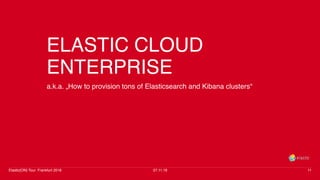Divide & Conquer - Logging Architecture in Distributed Ecosystems with Elastic Cloud Enterprise ...