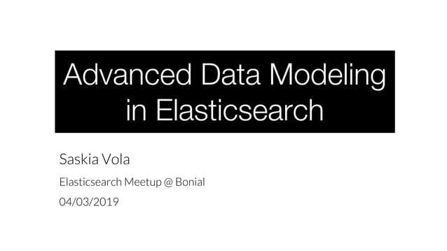 Advanced Data Modeling in Elasticsearch | PPT