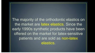 Elastics_ in _Orthodontics lecture7.pptx