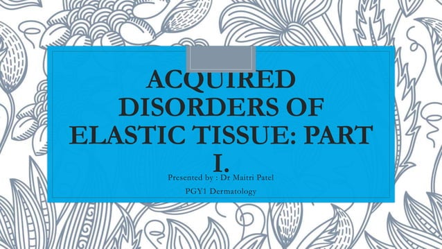 Acquired elastic tissue disorders part one | PPT Acquired elastic tissue disorders part one | PPT