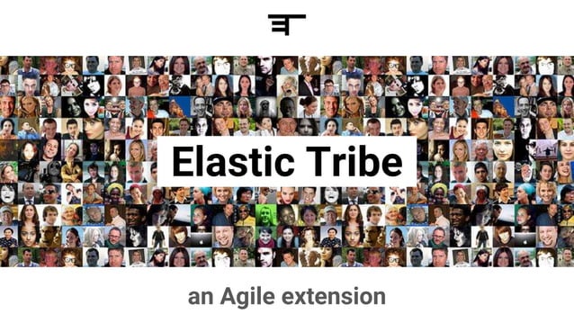 Elastic Tribe: an Agile extension | PPT