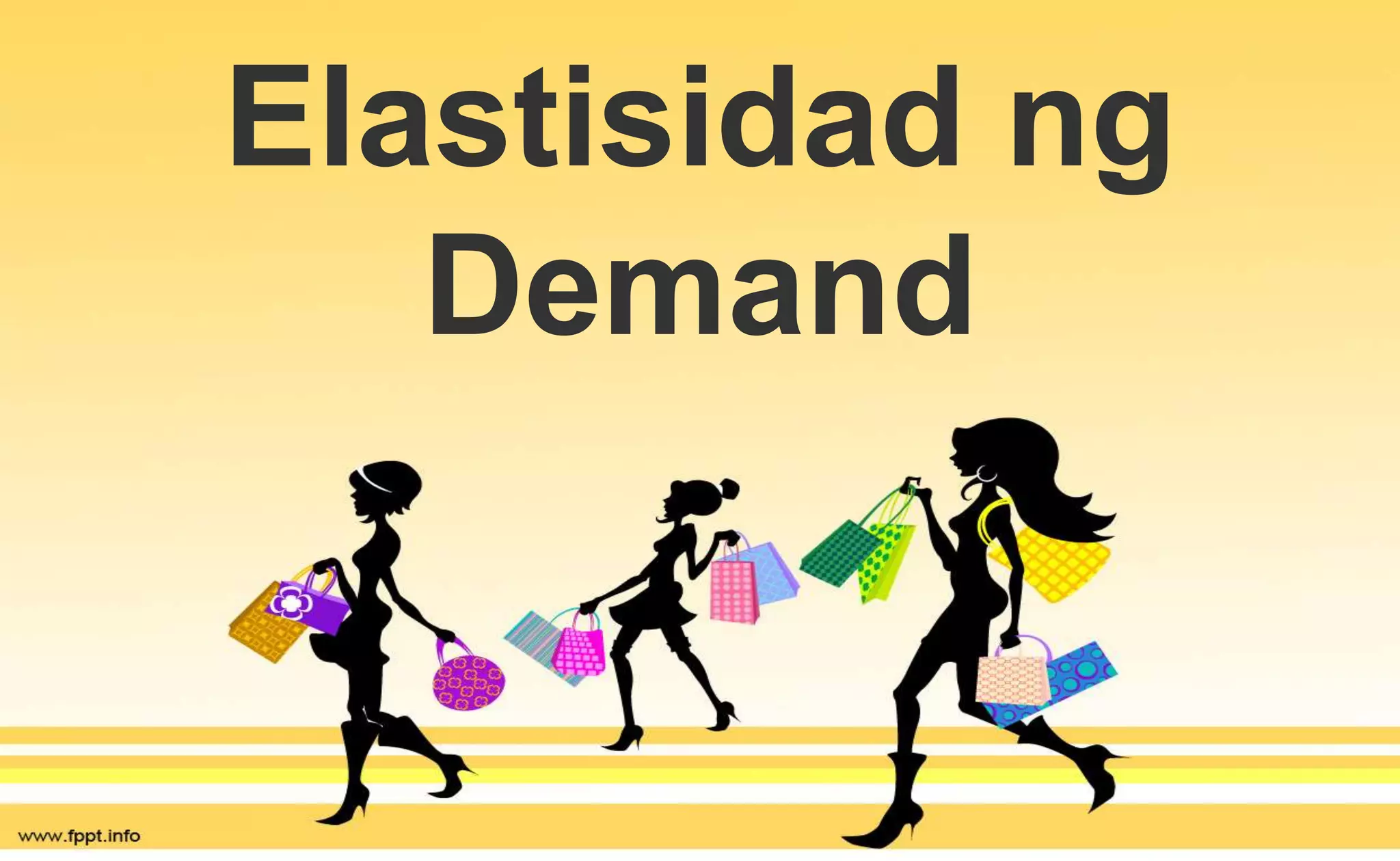 Elastisidad ng Demand | PPTX