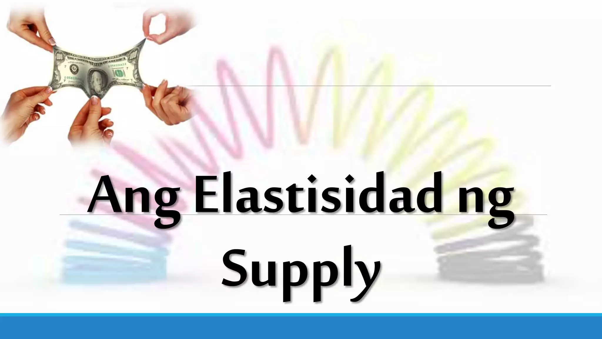 Elastisidad ng supply | PPTX