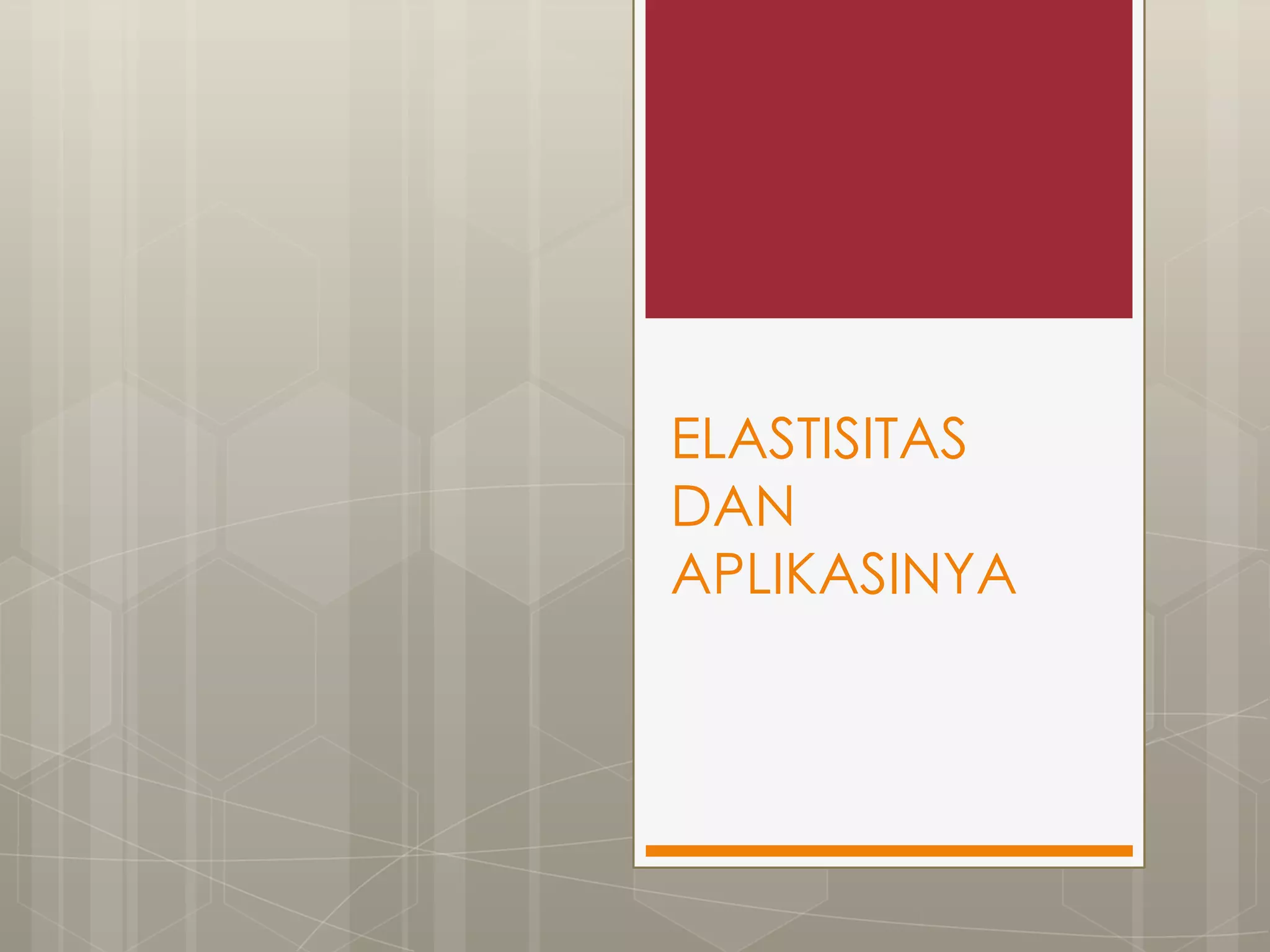 Elastisitas dan aplikasinya | PPTX