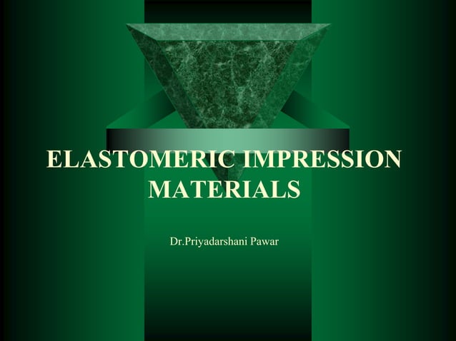 ELASTOMERIC-IMPRESSION-MATERIALS-1.ppt | Chemistry | Science