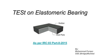Elastomeric Bearing as per IRC_83-2015 (Part-II).pptx