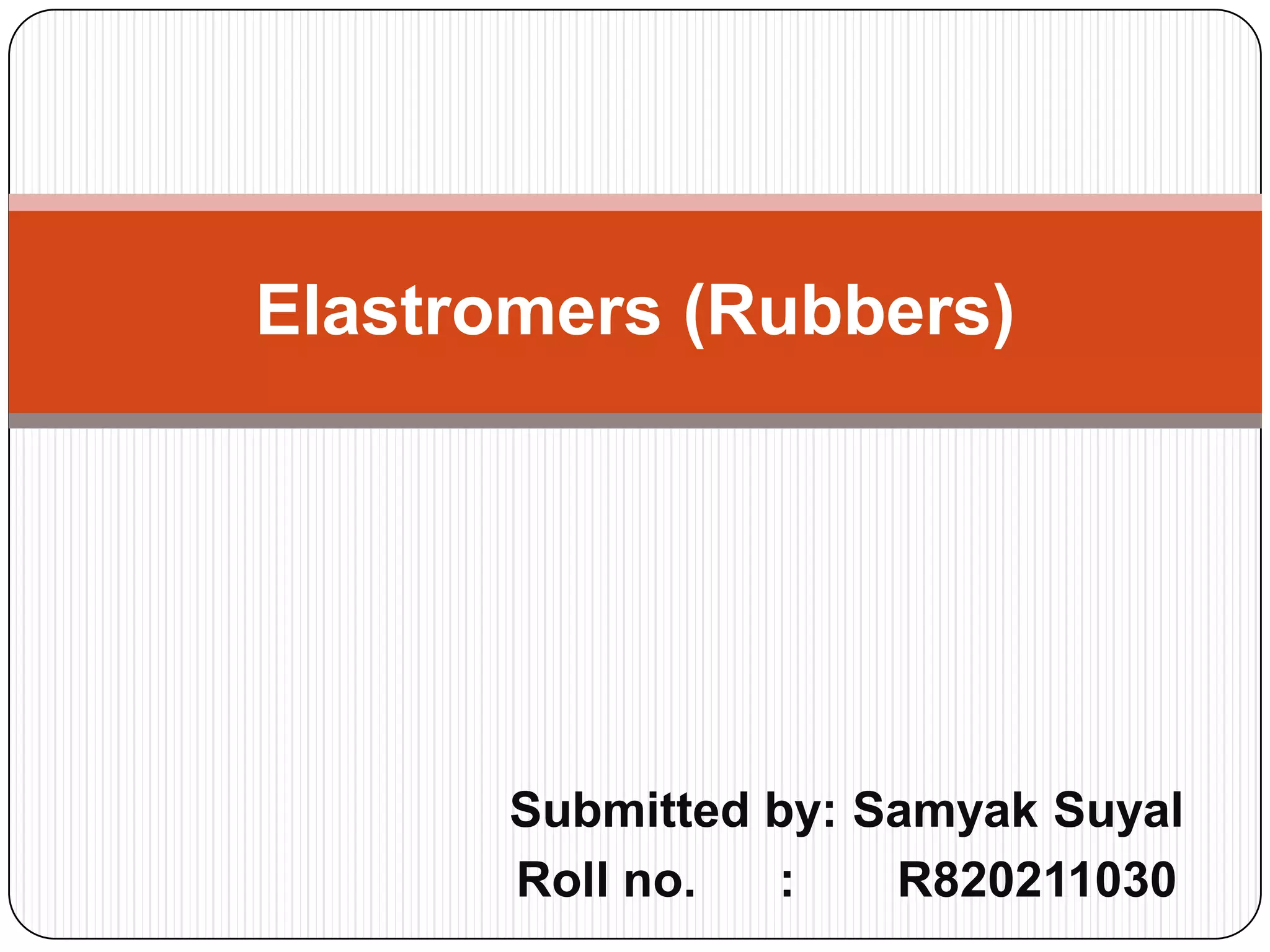 Elastomers(polymer) | PPTX | Chemistry | Science