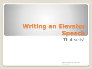 Elevator speech | PPTX | Marketing and Advertising | Business
