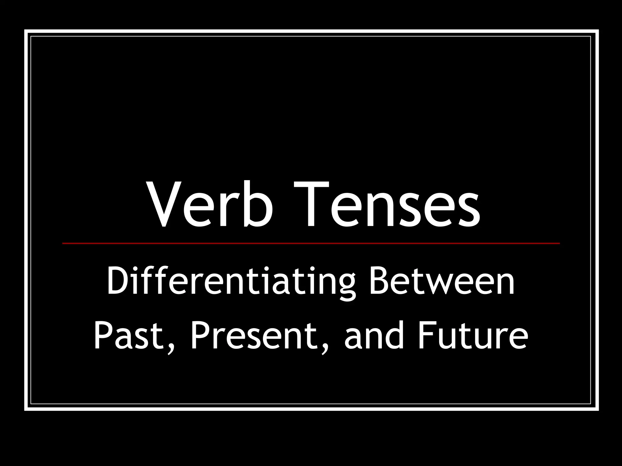 ELAVERBSPastPresentFutureTENSESPowerPointPPT-1.ppt