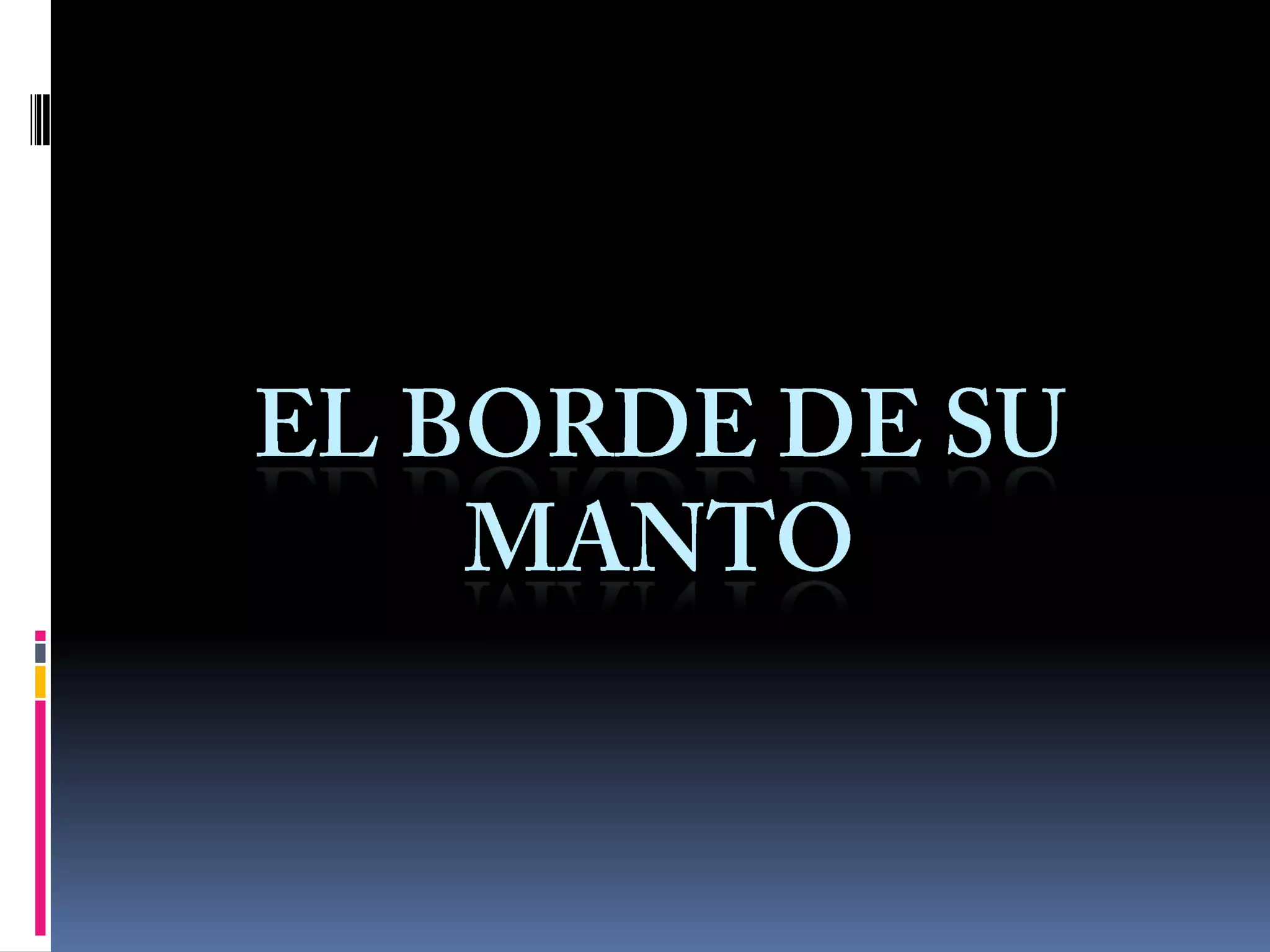 El Borde De Su Manto | PPTX