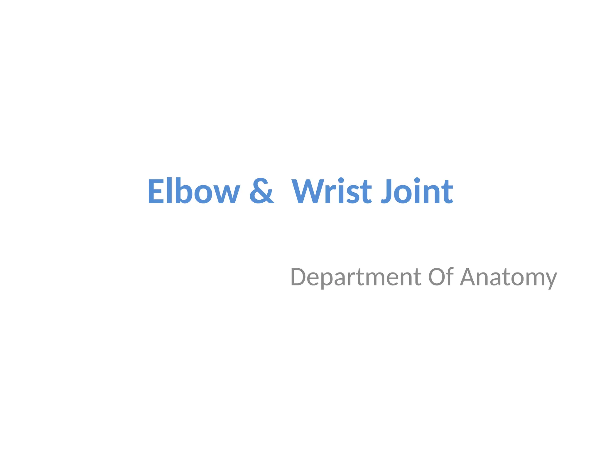 upper limb - Anatomy of elbow and wrist joint.pptx