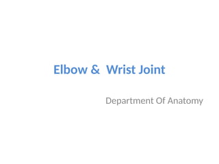 Anatomy of upper limb - elbow and wrist joint.pptx