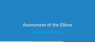 Assessment of the Elbow | PPTX