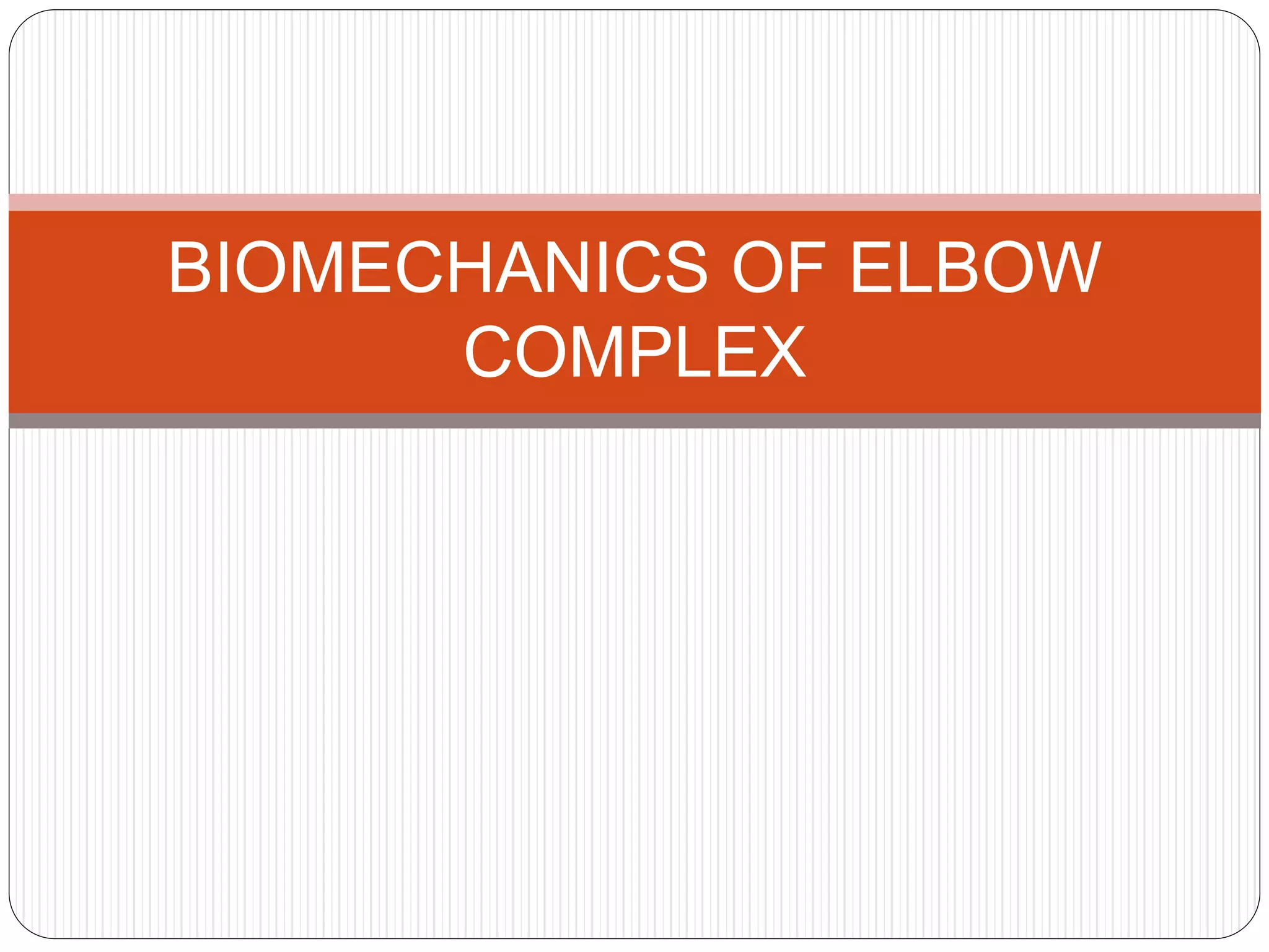 BIOMECHANICS OF ELBOW COMPLEX | PPTX