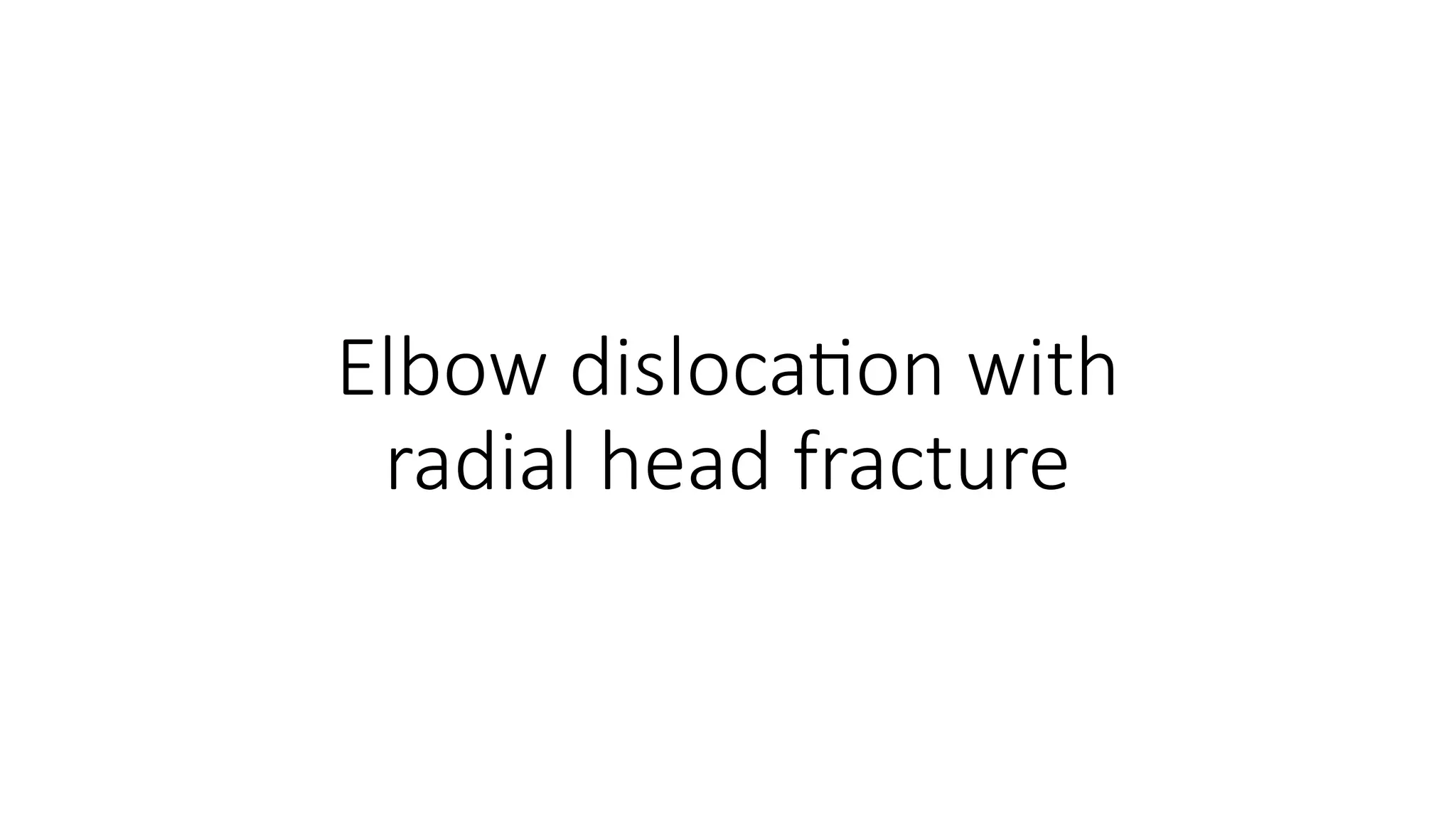 Elbow dislocation with radial head fracture | PPTX