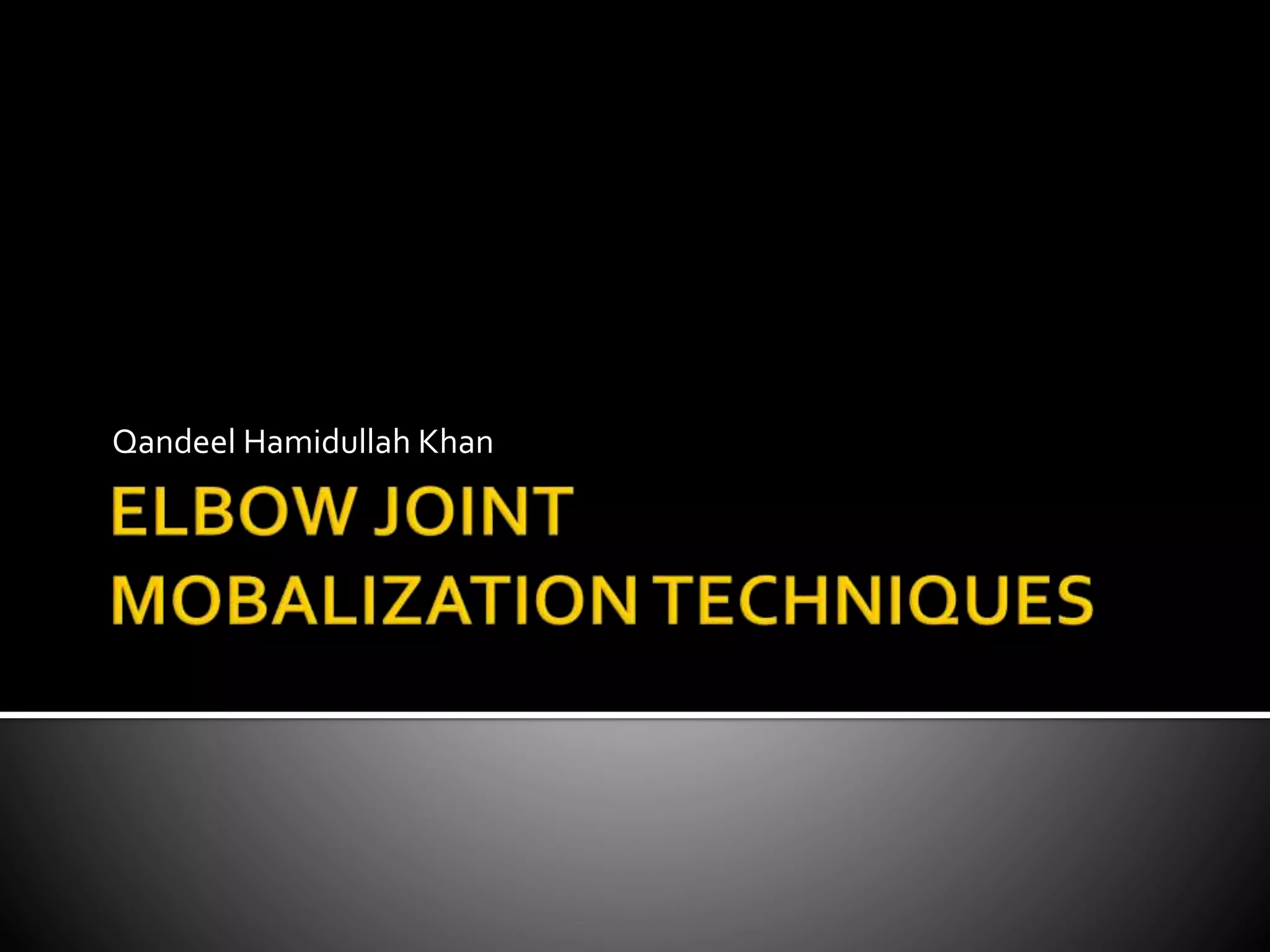 Elbow joint Mobilization Techniques (Darlene Hertling) | PPTX
