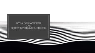 ELC111 Lecture 3 Delta wye resistors.pptx | Physics | Science