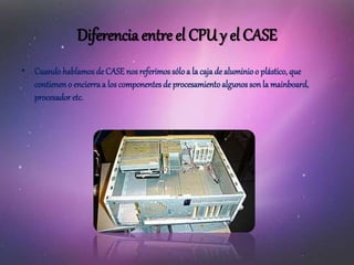 El case y cpu | PPTX