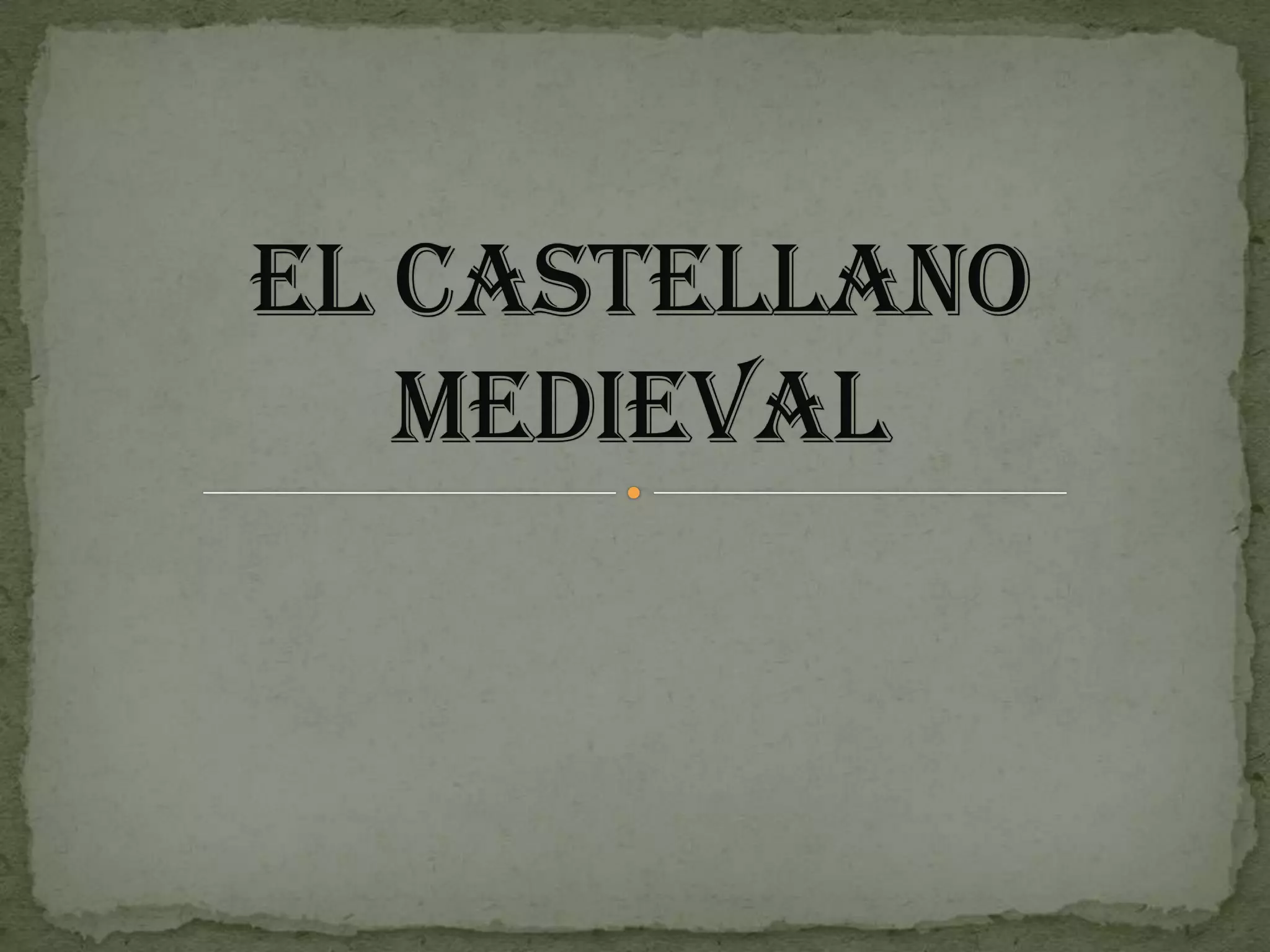 El Castellano Medieval Fernandamera | PPTX