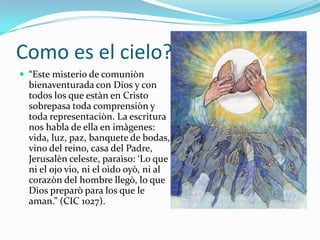 El cielo segun la biblia y el catecismo | PPTX