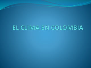 El clima en colombia | PPTX