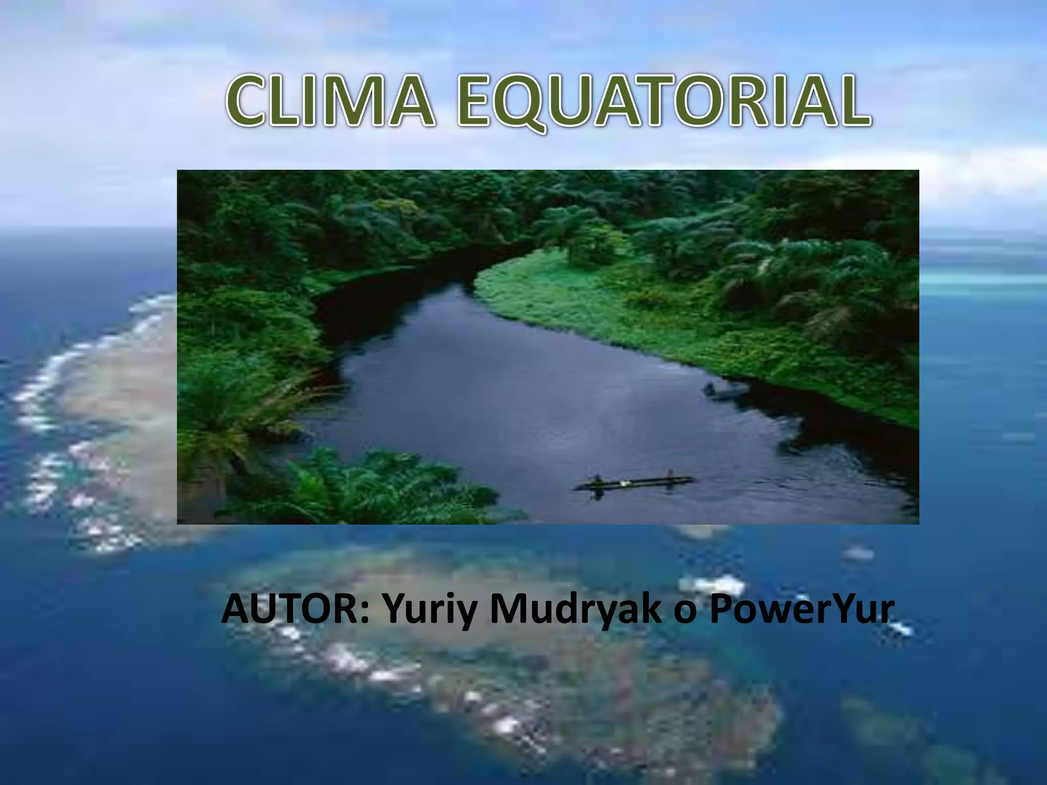 El clima equatorial_explicació | PPTX