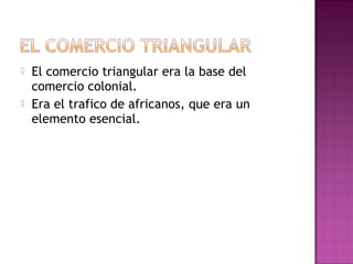 El comercio colonial y el tráfico de esclavos | PPT