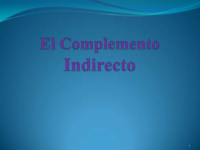 El complemento indirecto | PPTX