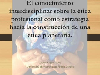 El conocimiento interdisciplinar sobre la ética profesional como ...