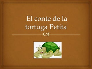 El conte de la tortuga petita | PPTX