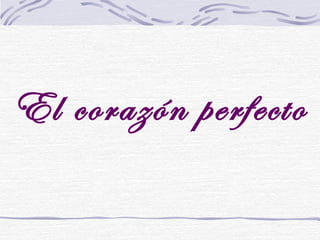 El corazon perfecto | PPS