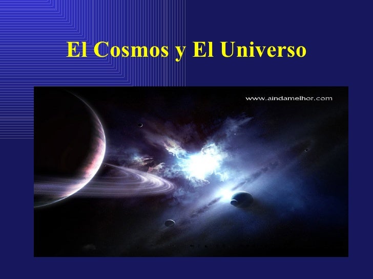 El cosmos y el universo