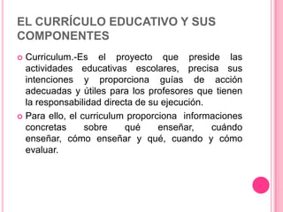 El currículo educativo y sus componentes | PPTX