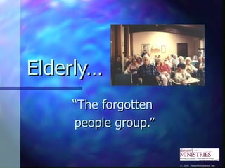 Elderly, A Forgotten People Group | PPT