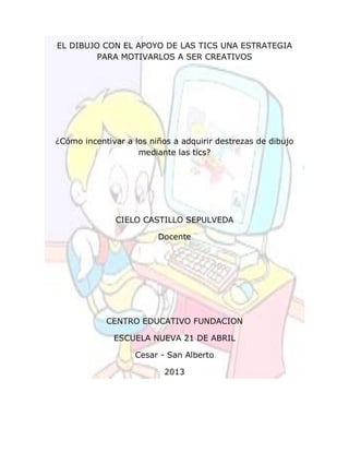 El dibujo con el apoyo de las tics una estrategia para motivarlos a ser ...