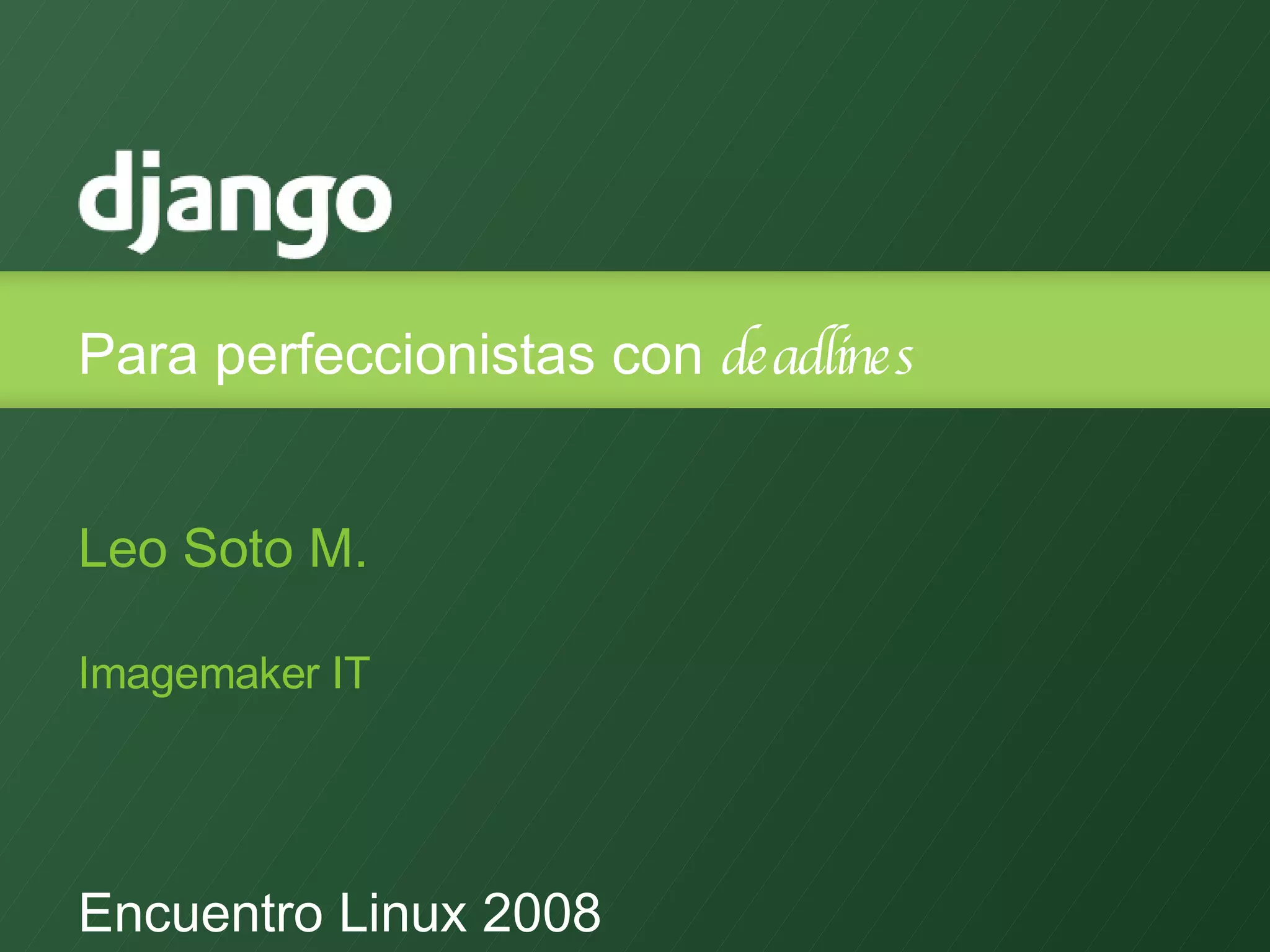 Django, el framework web para perfeccionistas con deadlines | PPT