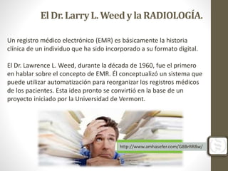 El dr. larry l. weed y la radiología | PPTX