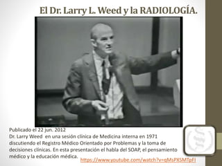 El dr. larry l. weed y la radiología | PPTX