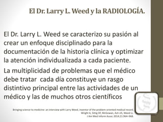 El dr. larry l. weed y la radiología | PPTX