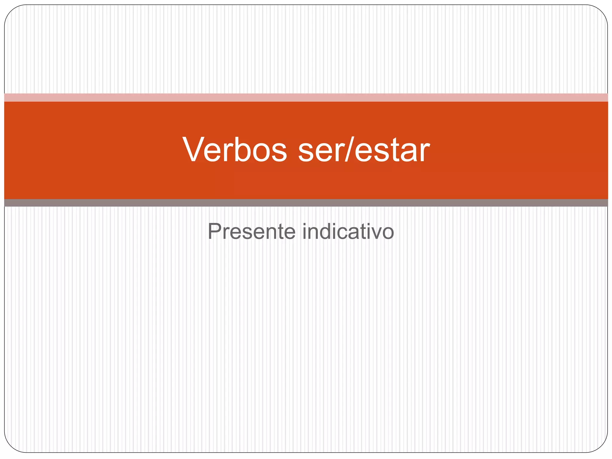 Conjugacion de los verbos ser y estar | PPT