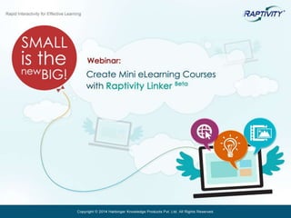 Small is the New Big! Create Mini eLearning Courses with Raptivity Linker | PPTX