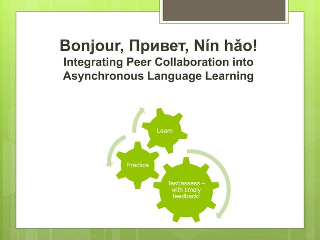 Bonjour! Integrating Peer Collaboration into Asynchronous Language Learning | PPT
