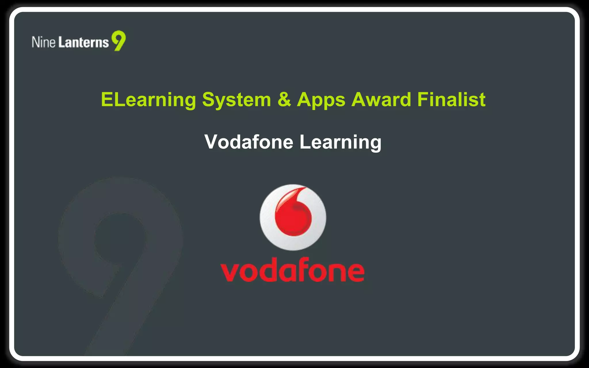 ELearning Excellence awards - Vodafone Learning - Nine Lanterns | PPT