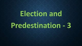 Election and Predestination Part Three | PPT