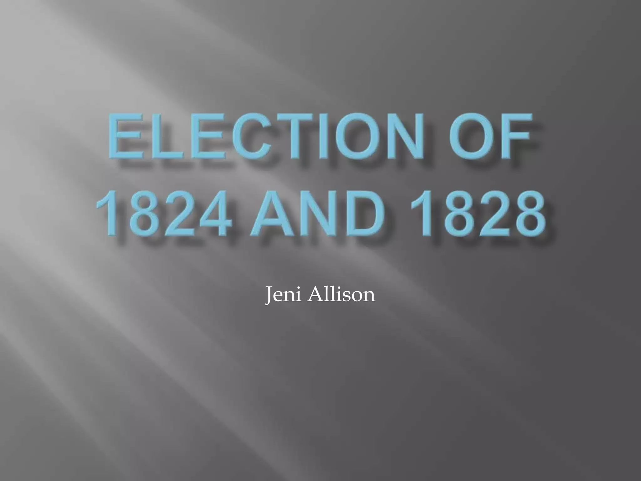 Election of 1824 and 1828 | PPTX
